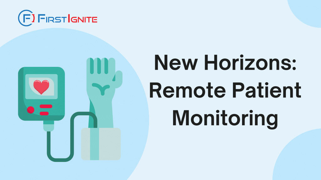 New Horizons: Remote Patient Monitoring - FirstIgnite